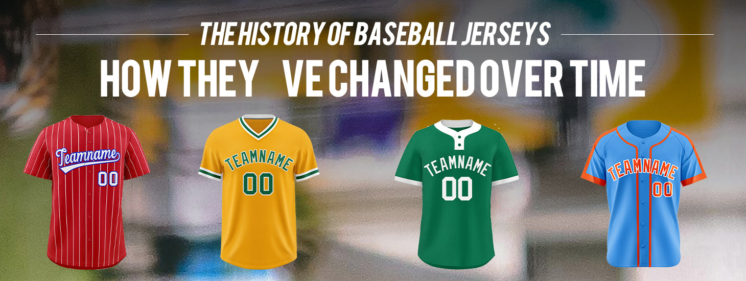 The History of Baseball Jerseys: How They’ve Changed Over Time - KXKSHOP
